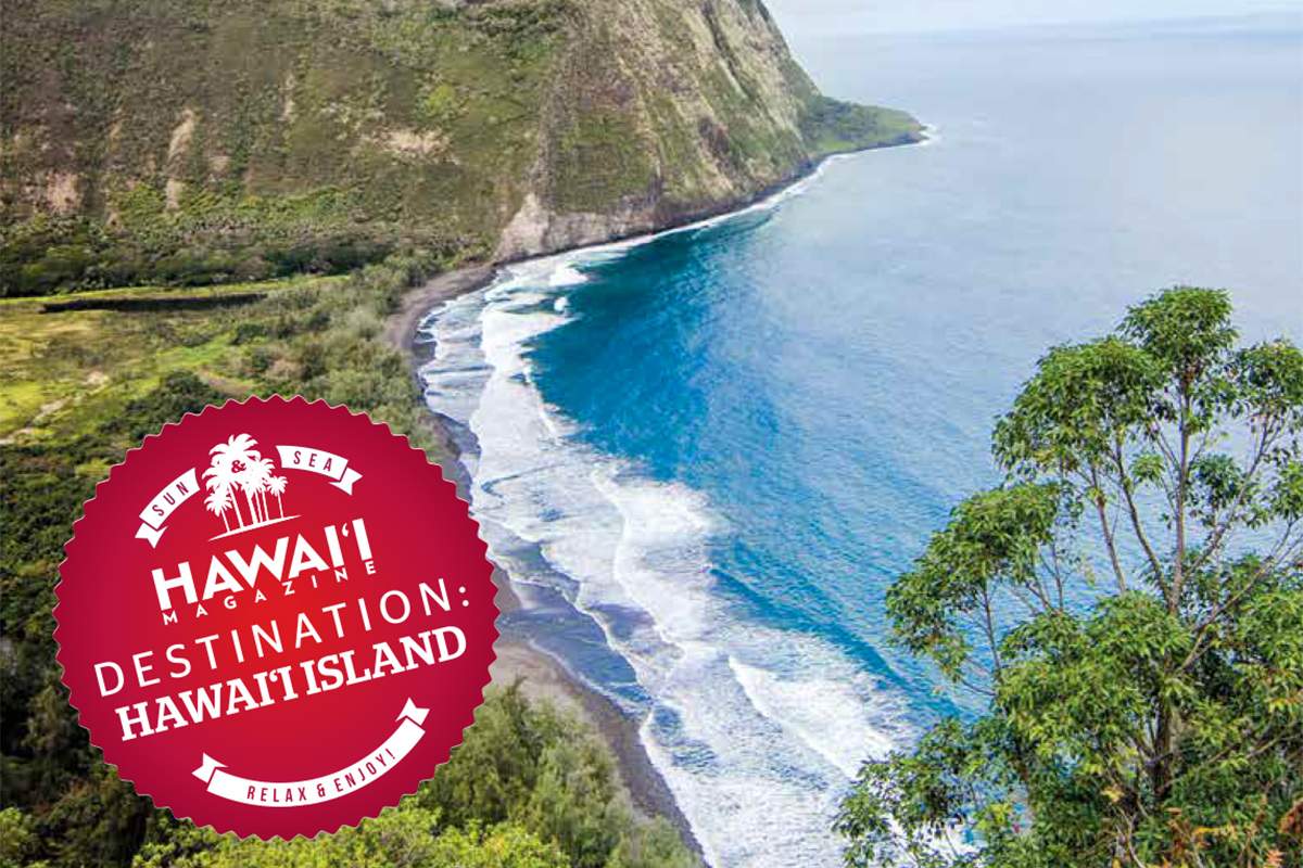 Destination: Hawaii Island - HAWAIʻI Magazine